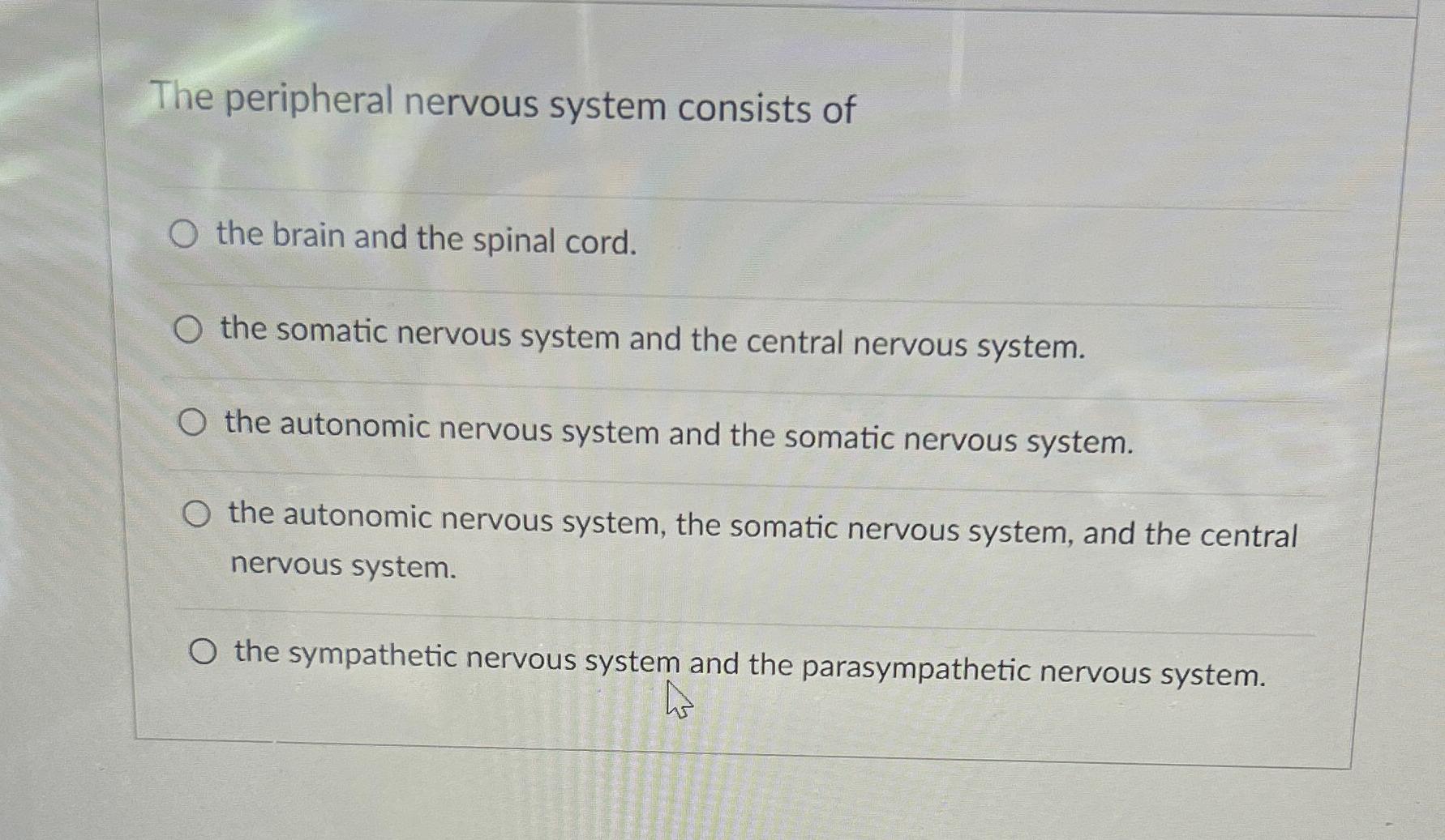 Solved The peripheral nervous system consists ofthe brain | Chegg.com