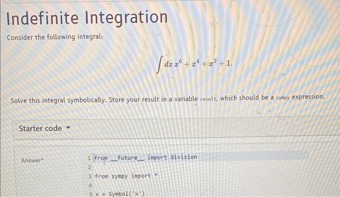 Solved Indefinite Integration Consider the following | Chegg.com Solved Indefinite Integration Consider the following | Chegg.com