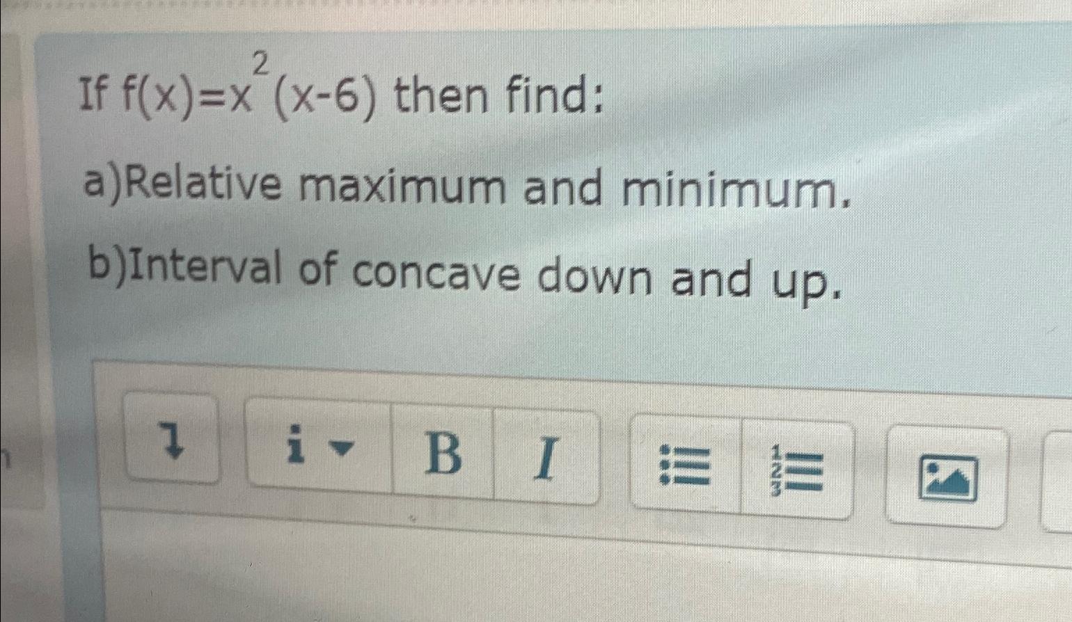 Solved If f(x)=x2(x-6) ﻿then find:a)Relative maximum and | Chegg.com