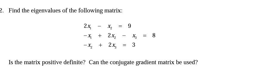 Solved 2. Find the eigenvalues of the following matrix: | Chegg.com