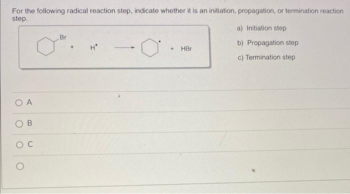 Solved For the following radical reaction step, indicate | Chegg.com