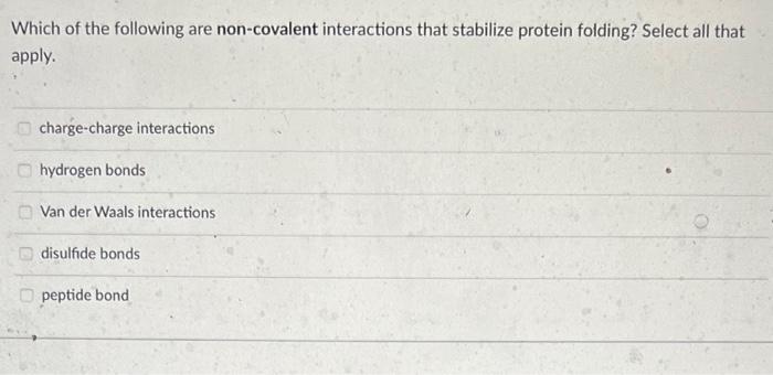 Solved Which of the following are non-covalent interactions | Chegg.com