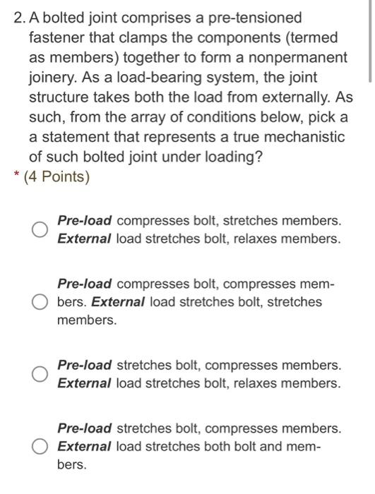 Solved 2. A bolted joint comprises a pre-tensioned fastener | Chegg.com