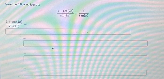 Solved Prove the following identity sin(2x)1+cos(2x)=tan(x)1 | Chegg.com