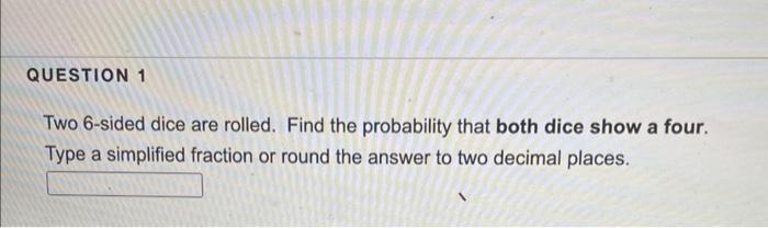 Solved Two 6-sided dice are rolled. Find the probability | Chegg.com