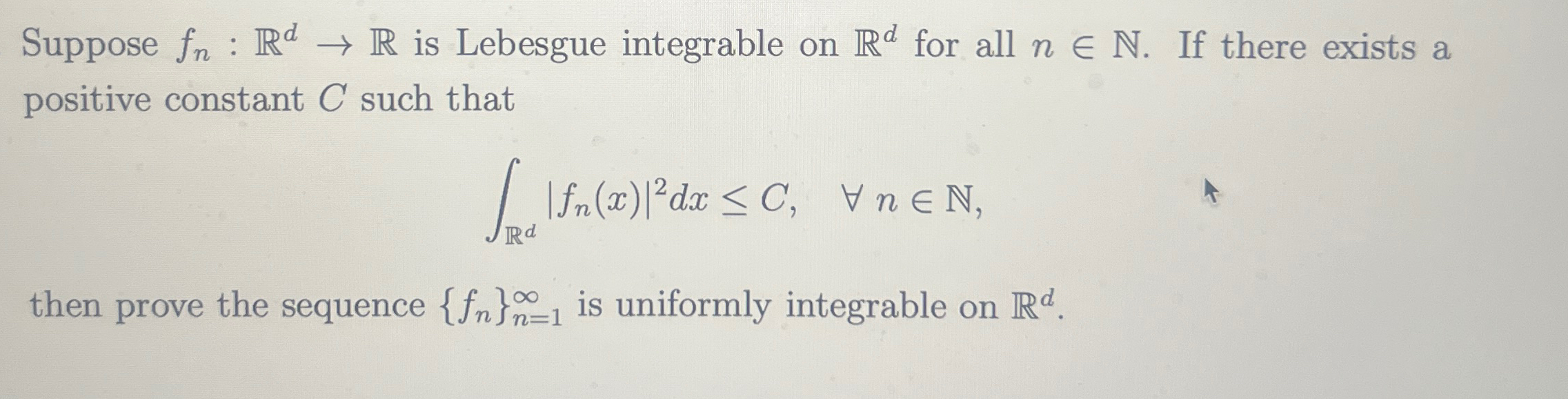 Solved Suppose fn:Rd→R ﻿is Lebesgue integrable on Rd ﻿for | Chegg.com