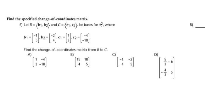 Solved Find the specified change-of-coordinates matrix. 5) | Chegg.com