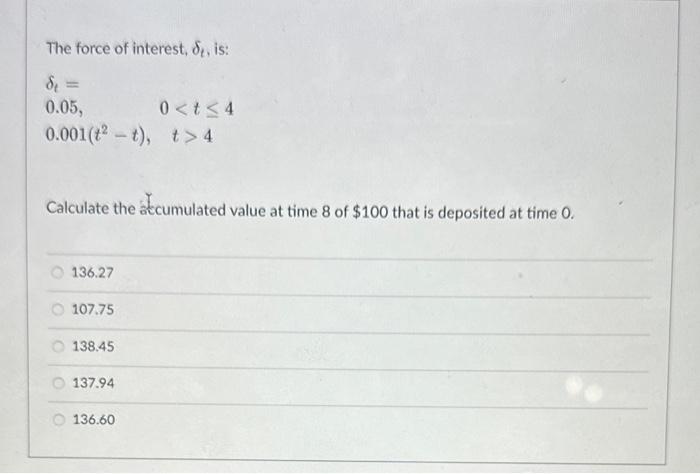 Solved The force of interest, δt, is: δt=0.05,0 | Chegg.com