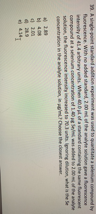 Solved 39. A single-point standard addition experiment was | Chegg.com
