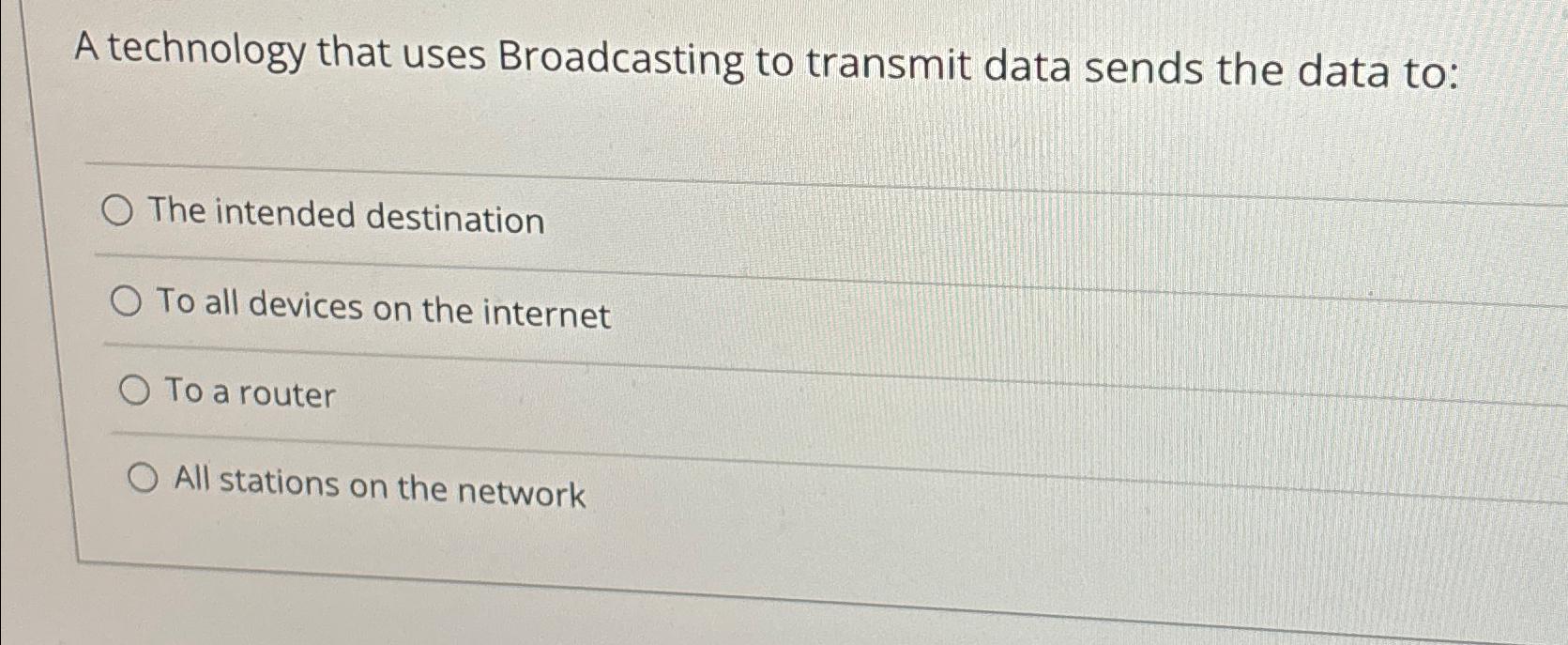 Solved A technology that uses Broadcasting to transmit data | Chegg.com