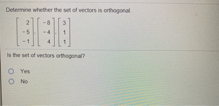Solved Determine whether the set of vectors is orthogonal. | Chegg.com