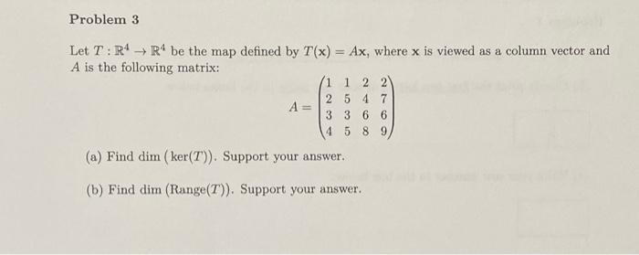 Solved Let T:R4→R4 be the map defined by T(x)=Ax, where x is | Chegg.com