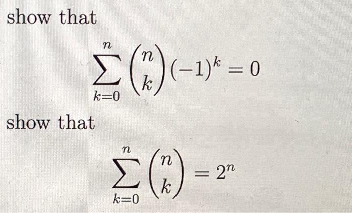 Solved show that ∑k=0n(nk)(−1)k=0 show that ∑k=0n(nk)=2n | Chegg.com