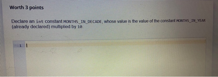 Solved Worth 3 points Declare an int constant, | Chegg.com Solved Worth 3 points Declare an int constant, | Chegg.com