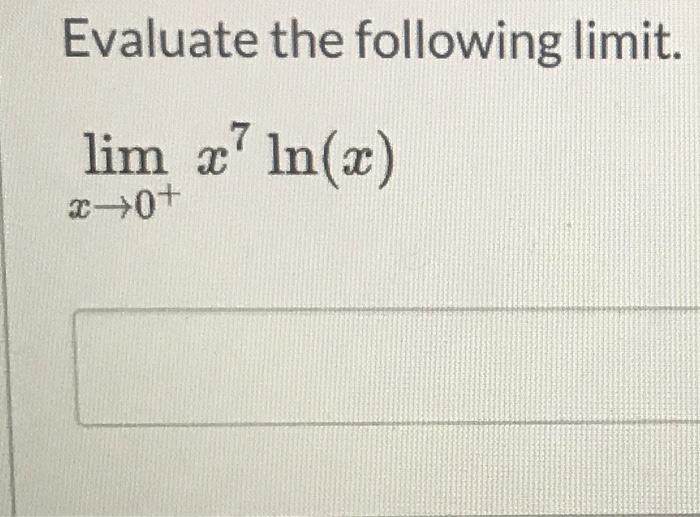 Solved Evaluate the following limit. lim x?ln(x) 2-+0+ | Chegg.com
