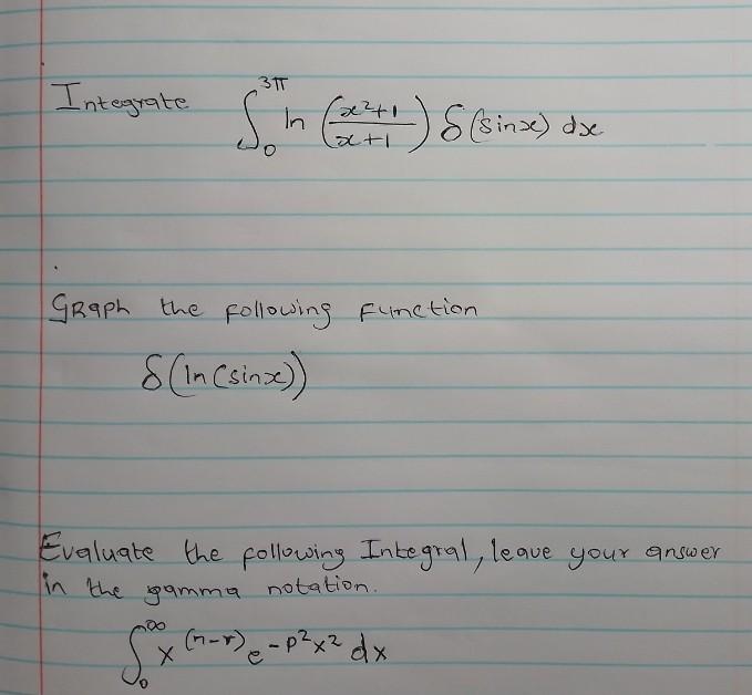Solved Integrate ∫03πln(x+1x2+1)δ(sinx)dx Graph the | Chegg.com