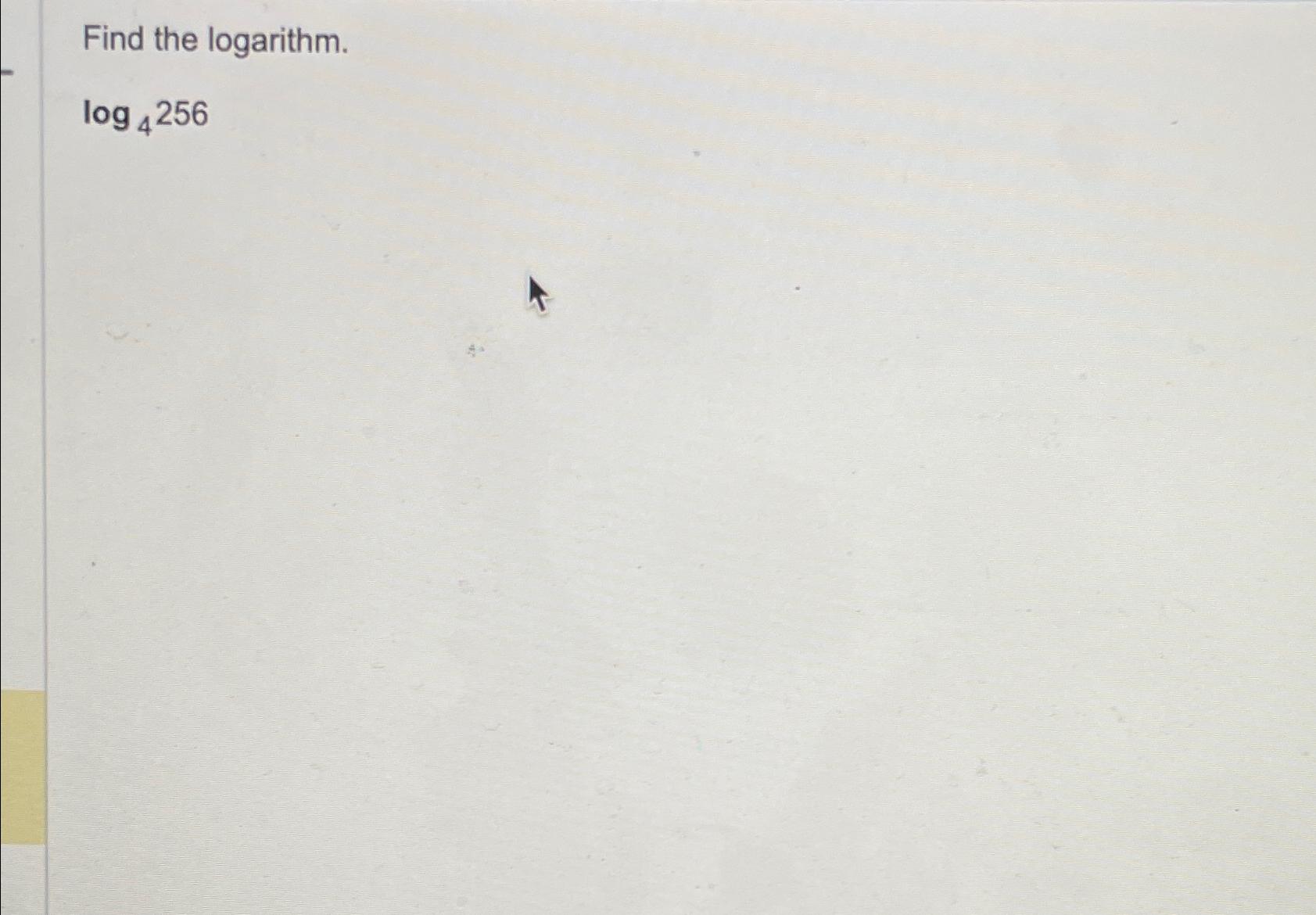 Solved Find the logarithm.log4256 | Chegg.com