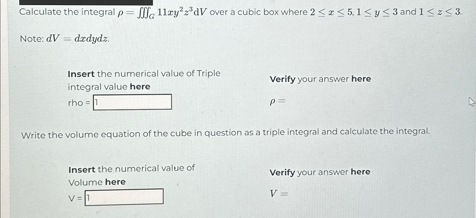 Solved Calculate the integral ρ=∭G11xy2z3dV ﻿over a cubic | Chegg.com