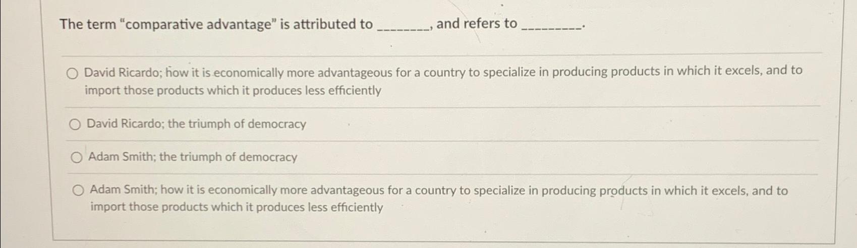 Solved The term "comparative advantage" is attributed to and | Chegg.com