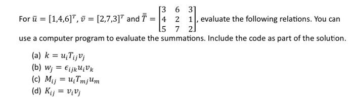 Solved For uˉ=[1,4,6]T,vˉ=[2,7,3]T and Tˉ=⎣⎡345627312⎦⎤, | Chegg.com