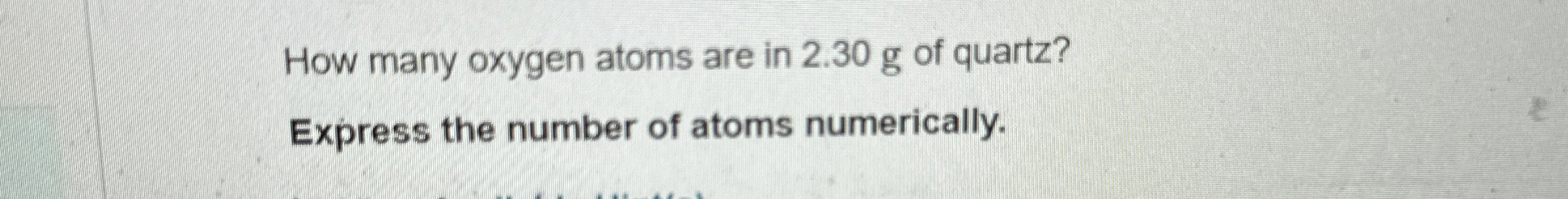 Solved How many oxygen atoms are in 2.30 ﻿g of | Chegg.com