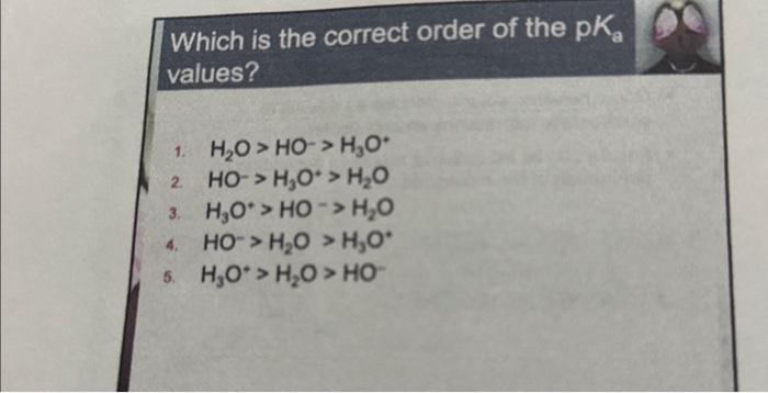 Solved Which is the correct order of the pKa values? 1. | Chegg.com
