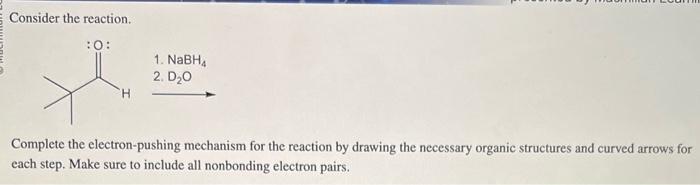 Solved Consider the reaction. 1. NaBH4 2. D2O Complete the | Chegg.com