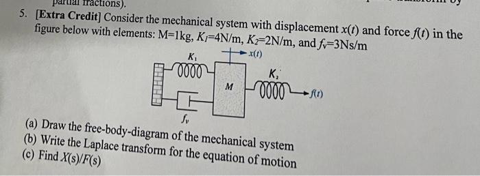 Solved 5. [Extra Credit] Consider the mechanical system with | Chegg.com
