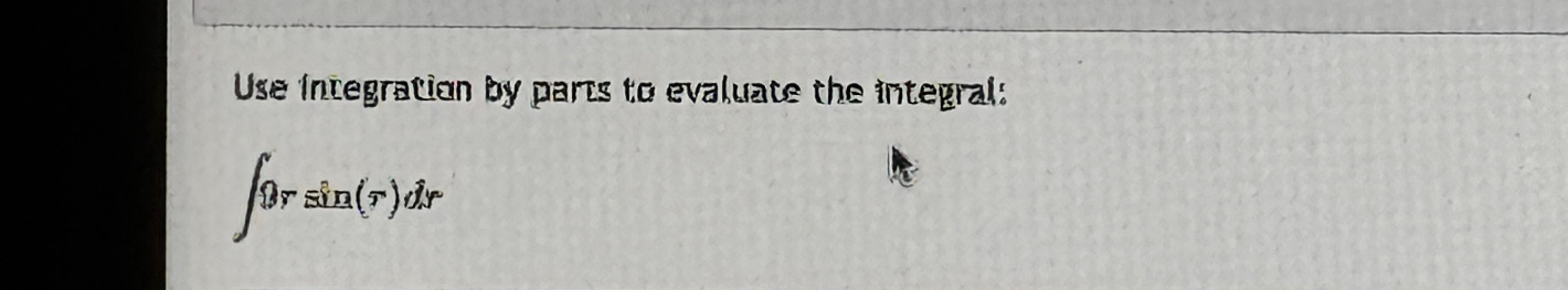 Solved Use Integation By Parts To Evaluate The