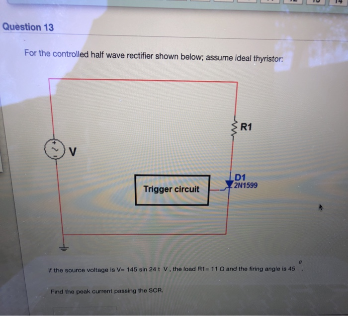 Solved Question 13 For the controlled half wave rectifier | Chegg.com