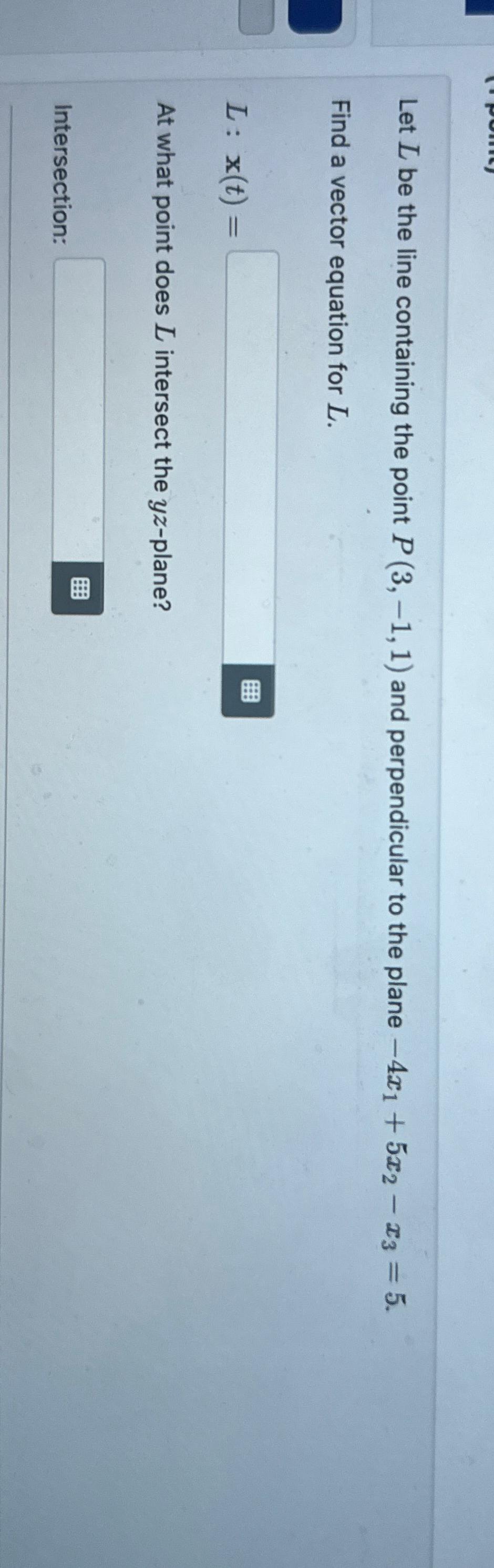 Solved Let L be the line containing the point P(3,-1,1) and | Chegg.com