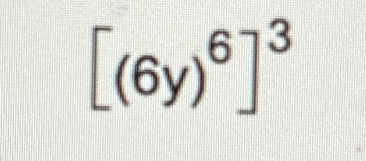 Solved [(6y)6]3 | Chegg.com