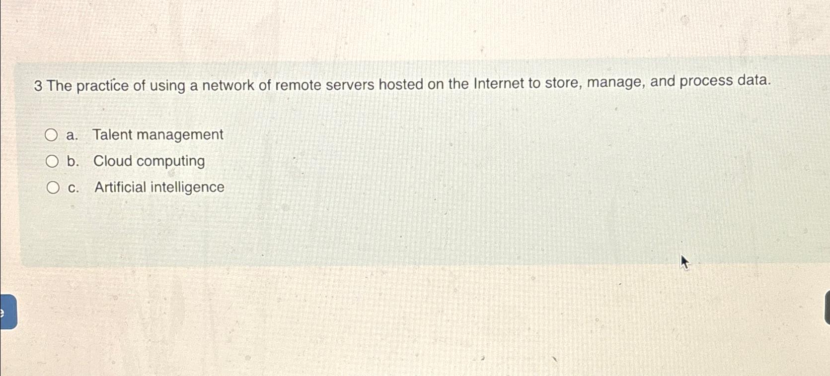 Solved 3 ﻿The practice of using a network of remote servers | Chegg.com