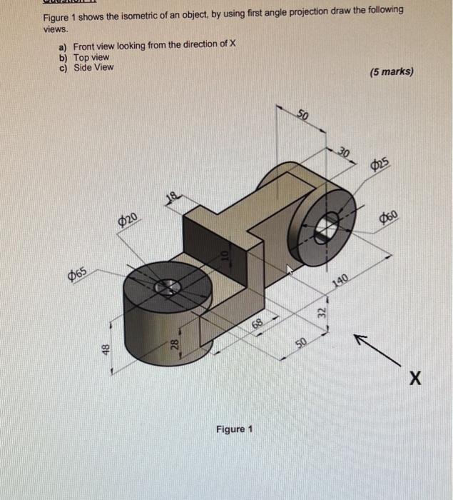 Solved Figure 1 shows the isometric of an object, by using | Chegg.com