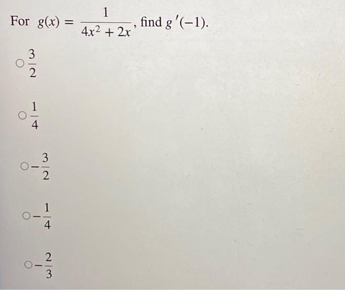 Solved For g(x)=4x2+2x1, find g′(−1). 23 41 −23 −41 −32 | Chegg.com