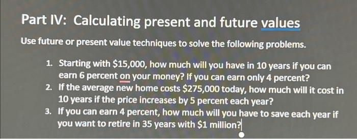Solved Part IV: Calculating present and future values Use | Chegg.com
