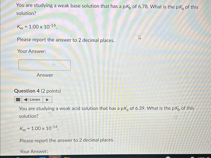 Solved You are studying a weak base solution that has a pKb | Chegg.com