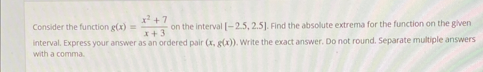 Solved Consider the function g(x)=x2+7x+3 ﻿on the interval | Chegg.com