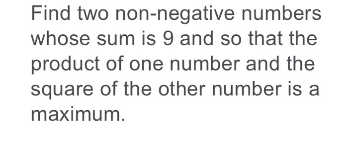 Solved Find two non-negative numbers whose sum is 9 and so | Chegg.com