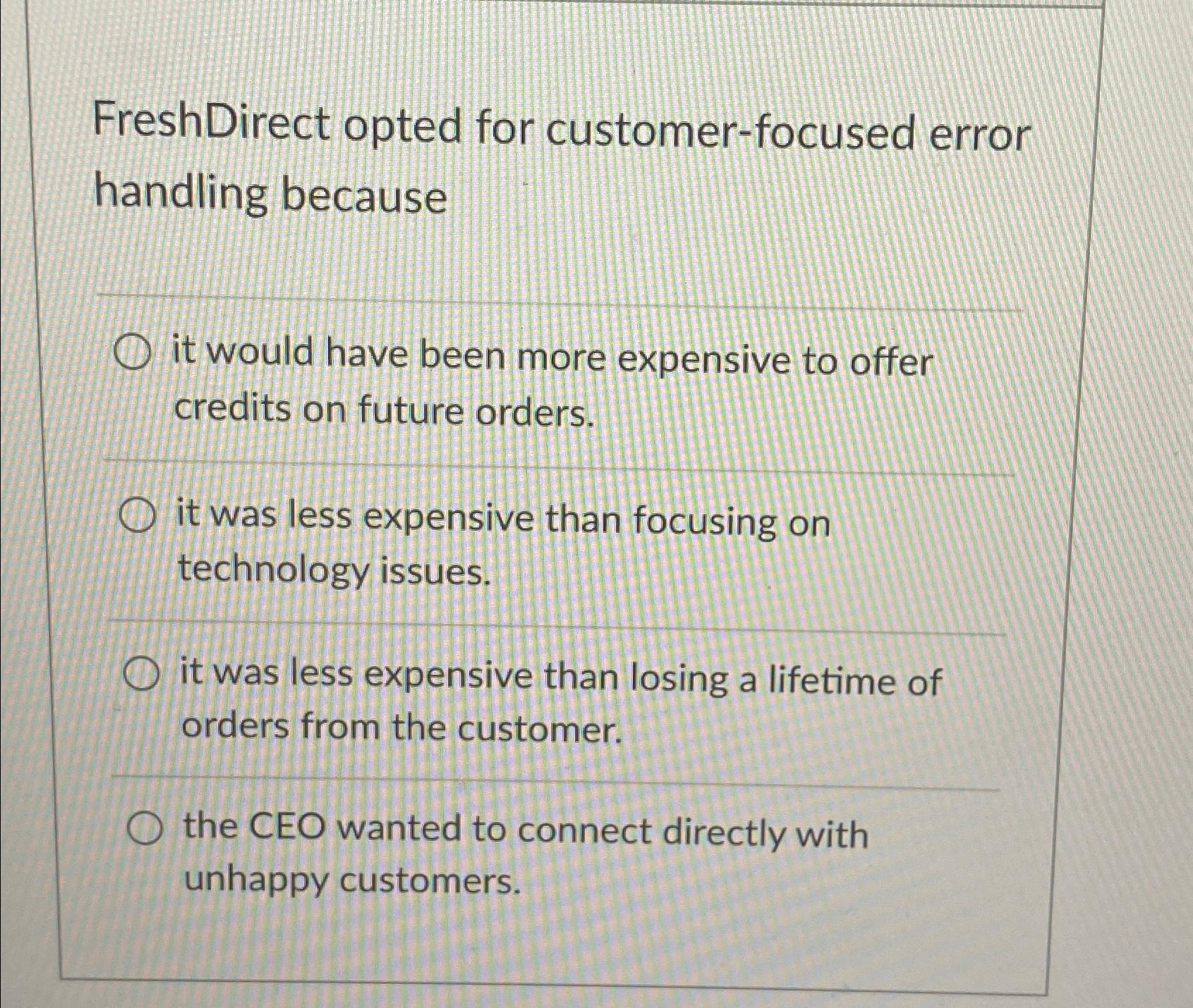 Solved FreshDirect opted for customer-focused error handling | Chegg.com