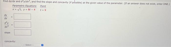 Solved Find dy/dx and d2y/dx2, and find the slope and | Chegg.com