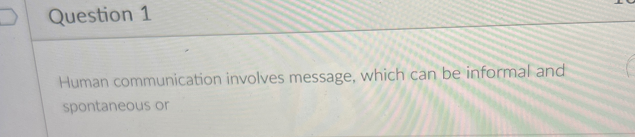 Solved Question 1Human communication involves message, which | Chegg.com