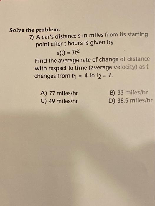 Solved Solve the problem. 7) A car's distance s in miles | Chegg.com