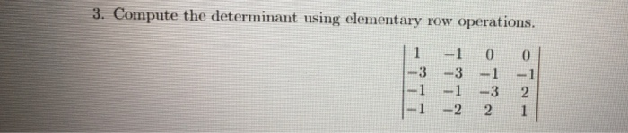 Solved 3. Compute the determinant using elementary row | Chegg.com