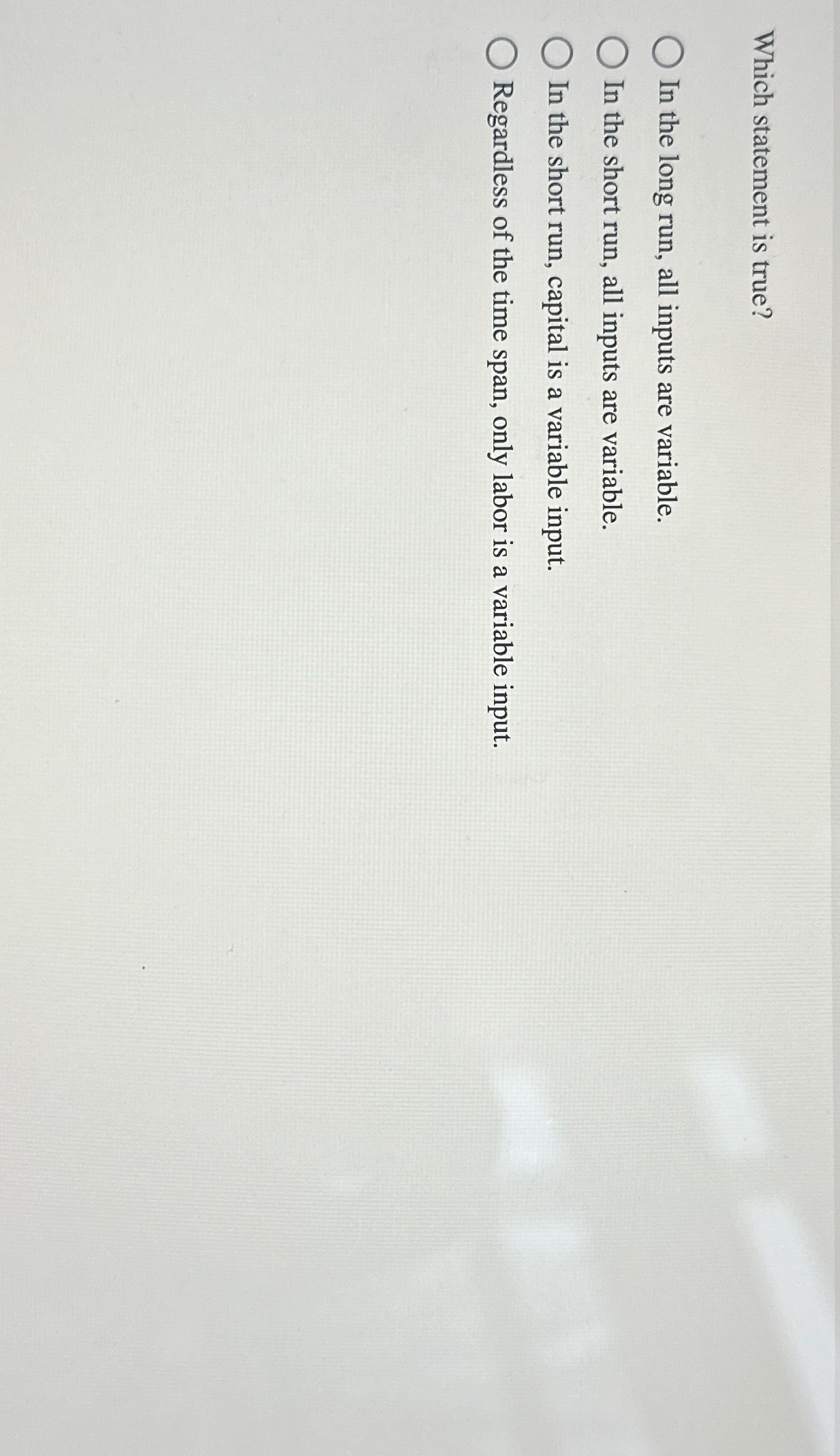 Solved Which statement is true?In the long run, all inputs | Chegg.com