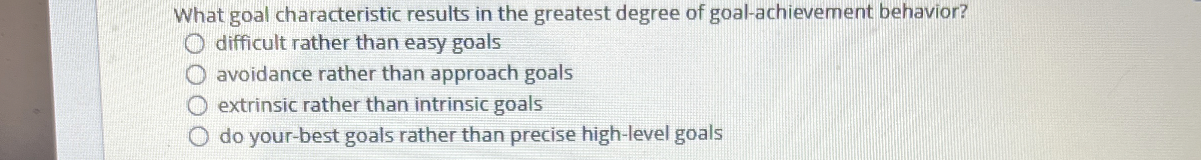 Solved What goal characteristic results in the greatest | Chegg.com