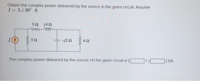 Solved Obtain the complex power delivered by the source in | Chegg.com
