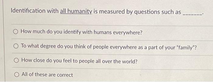 Solved Identification with all humanity is measured by | Chegg.com