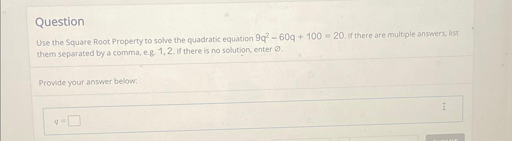 Solved QuestionUse the Square Root Property to solve the | Chegg.com