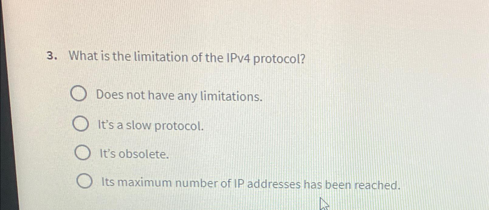 Solved What is the limitation of the IPv4 ﻿protocol?Does not | Chegg.com